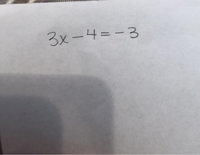Solved 3x-4=-3 | Chegg.com
