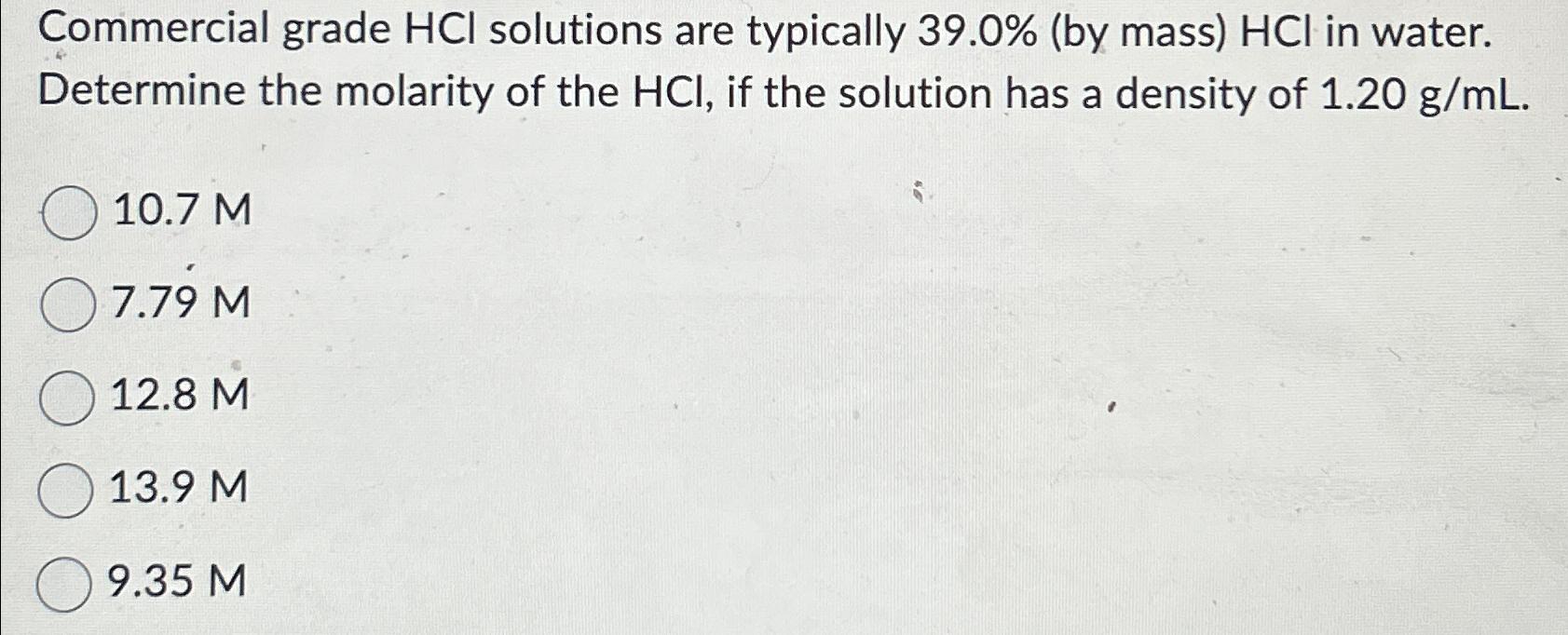 Solved Commercial Grade Hcl Solutions Are Typically 39 0