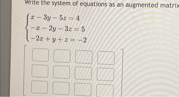 Solved Write the system of equations as an augmented matrix | Chegg.com