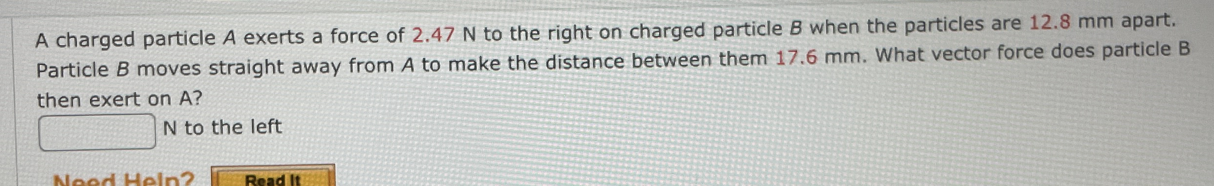 Solved A charged particle A exerts a force of 2.47 ﻿N to the | Chegg.com