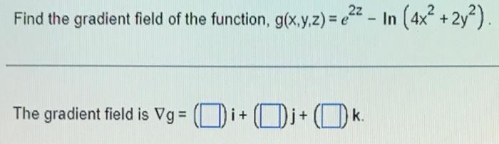 Solved Find the gradient field of the function, | Chegg.com