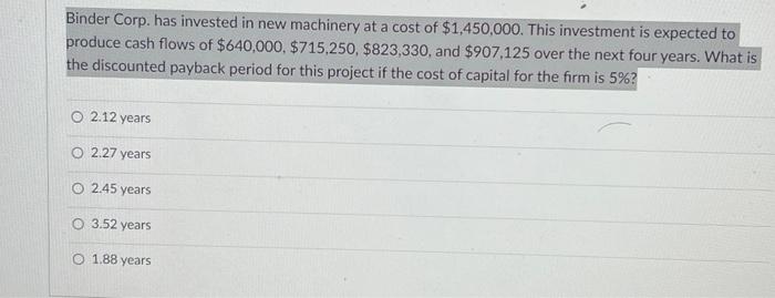 Solved Binder Corp. has invested in new machinery at a cost | Chegg.com