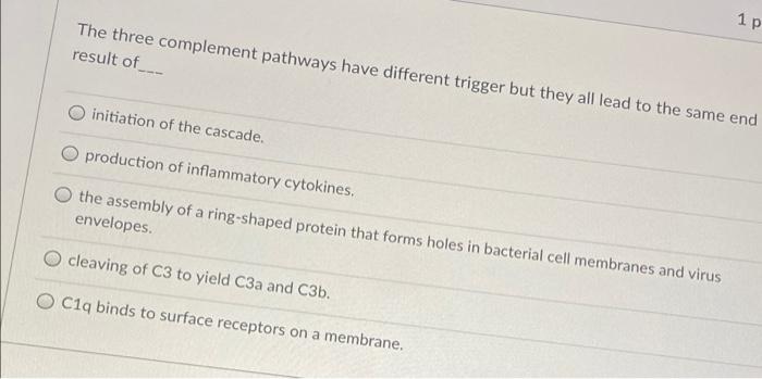 Solved 1 p The three complement pathways have different | Chegg.com