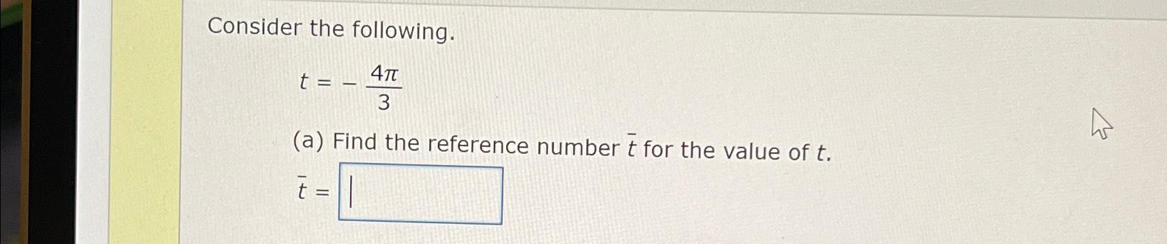 Solved Consider the following.t=-4π3(a) ﻿Find the reference | Chegg.com