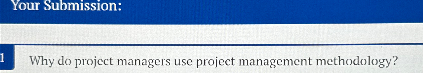 Solved Your Submission:1 ﻿Why do project managers use | Chegg.com