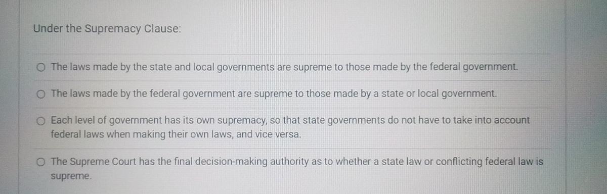 Solved Under the Supremacy Clause:The laws made by the state | Chegg.com