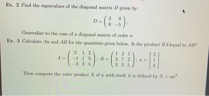 Solved Ex. 2 Find the eigenvalues of the diagonal matrix D | Chegg.com