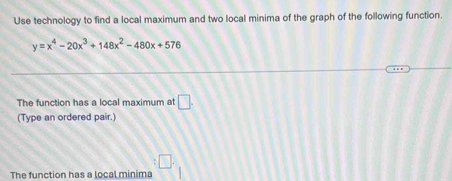 Solved Use technology to find a local maximum and two local | Chegg.com