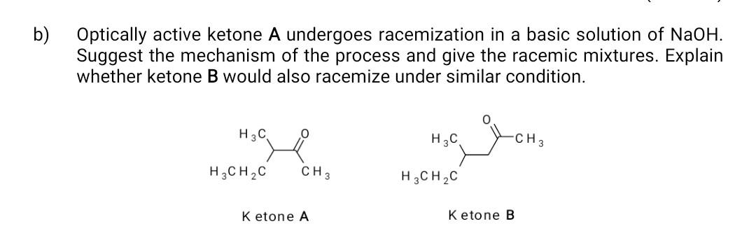 Solved b) Optically active ketone A undergoes racemization | Chegg.com