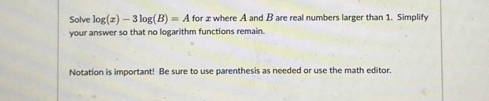Solved Solve log(x)-3log(B)=A for x ﻿where A and B ﻿are real | Chegg.com