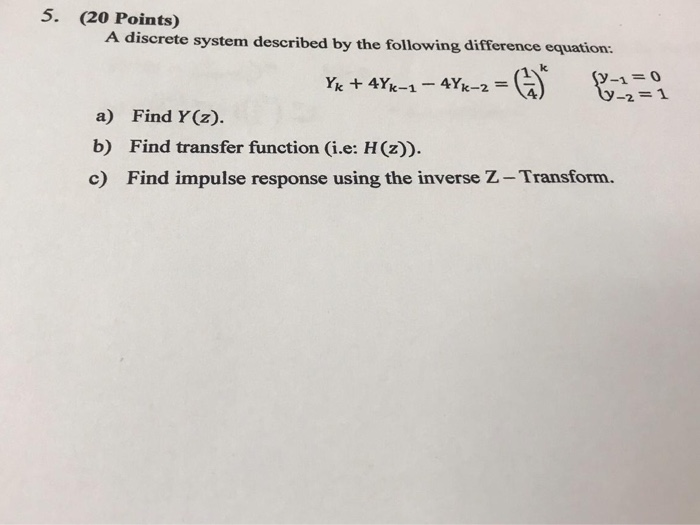 Solved 5. (20 Points) A discrete system described by the | Chegg.com