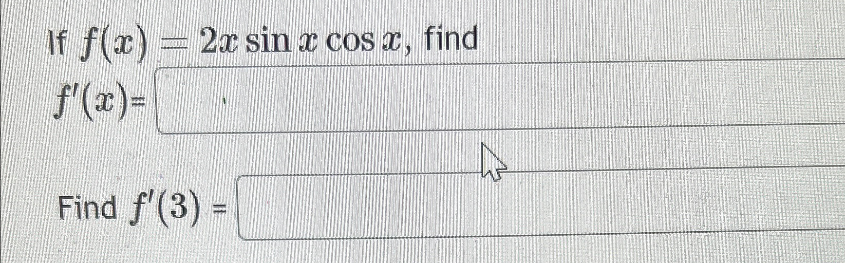 Solved If f(x)=2xsinxcosx, ﻿find f'(x)=Find f'(3) | Chegg.com