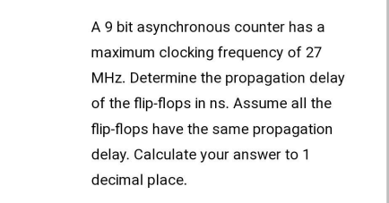 Solved A 9 ﻿bit asynchronous counter has amaximum clocking | Chegg.com