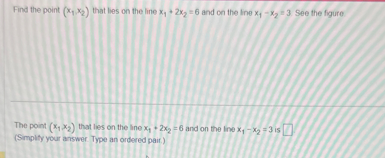 Solved Find the point (x1,x2) ﻿that lies on the line | Chegg.com