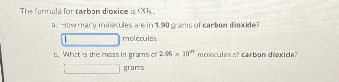 The formula for carbon dioxide is CO2. a. How many | Chegg.com