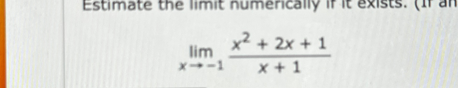 Solved limx→-1x2+2x+1x+1 | Chegg.com