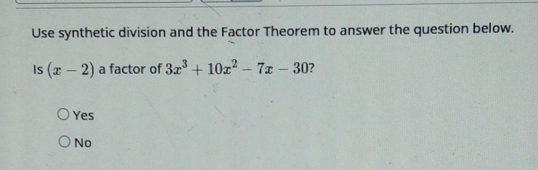 Solved Use synthetic division and the Factor Theorem to | Chegg.com