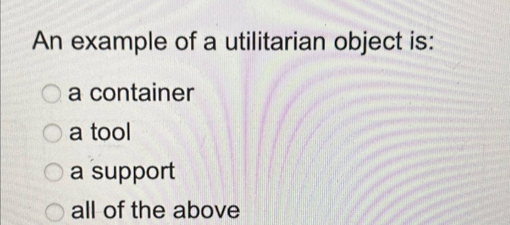 Solved An example of a utilitarian object is:a containera | Chegg.com