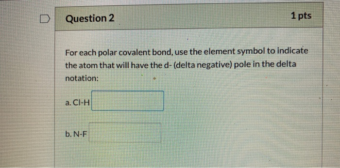 Solved Question 2 1 pts For each polar covalent bond, use | Chegg.com