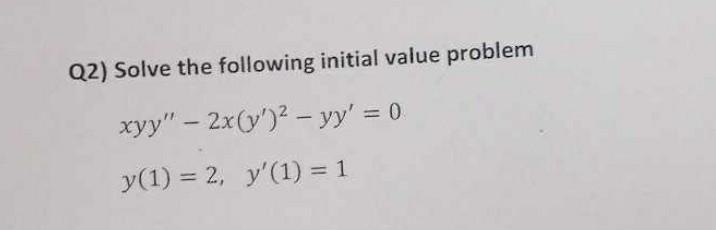 Solved Q2) Solve the following initial value problem | Chegg.com