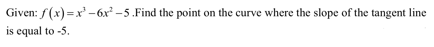 Solved Given: f(x)=x3-6x2-5. ﻿Find the point on the curve | Chegg.com