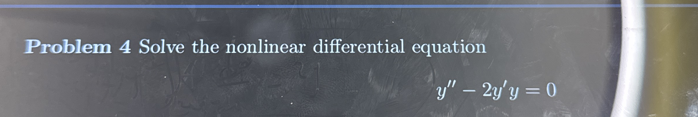 Solved Problem 4 ﻿Solve the nonlinear differential | Chegg.com