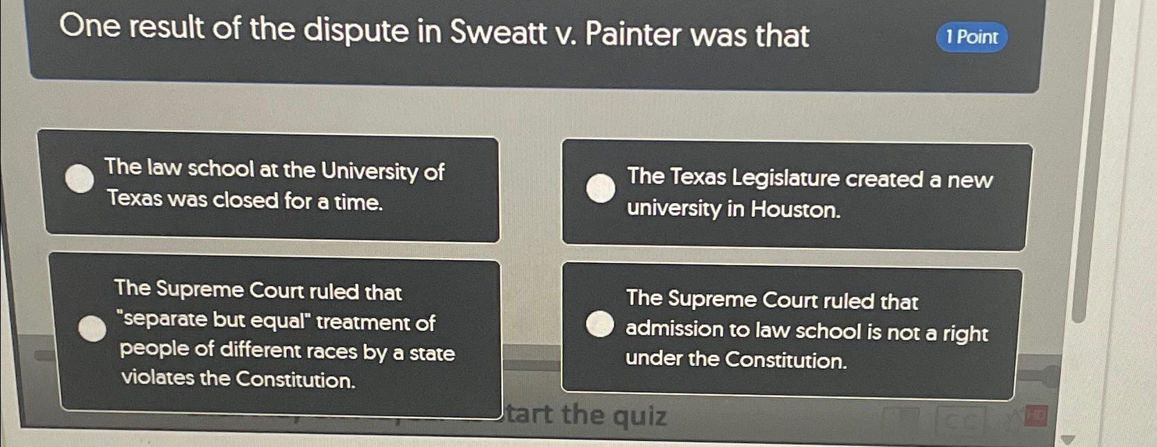 Solved One result of the dispute in Sweatt v. ﻿Painter was | Chegg.com