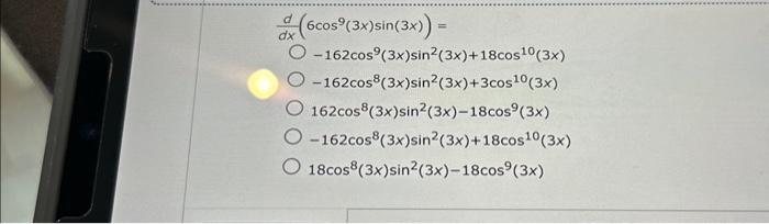 Solved dxd(6cos9(3x)sin(3x))=−162cos9(3x)sin2(3x)+18cos10(3x | Chegg.com