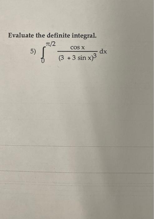 Solved Evaluate the definite integral. 5) | Chegg.com