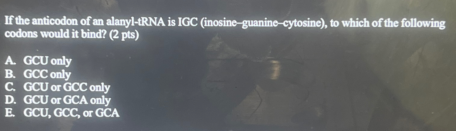 Solved If the anticodon of an alanyl-tRNA is IGC | Chegg.com