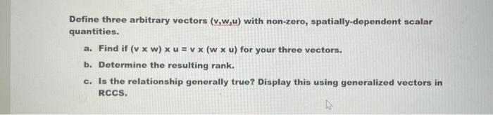 Solved Define three arbitrary vectors (V,w,u) with non-zero, | Chegg.com