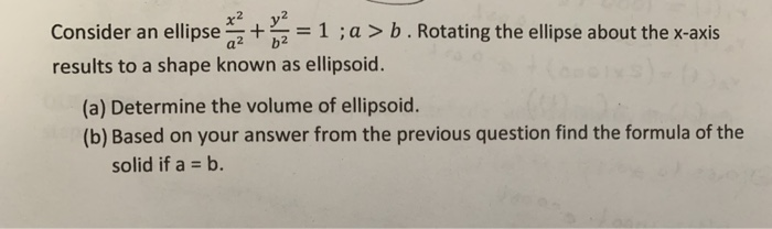 Solved Consider an e ;a > b. Rotating the ellipse about the | Chegg.com