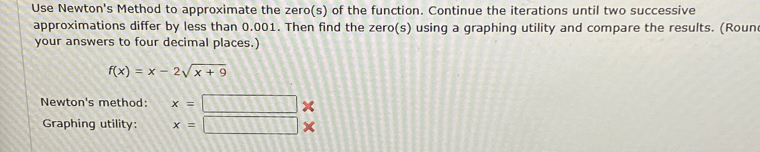 Solved Use Newton's Method to approximate the zero(s) ﻿of | Chegg.com
