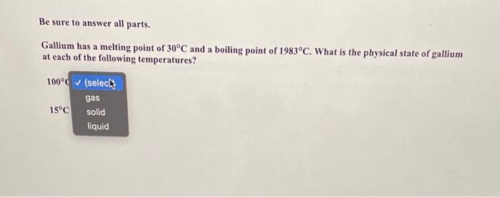 Solved Be sure to answer all parts. Gallium has a melting | Chegg.com