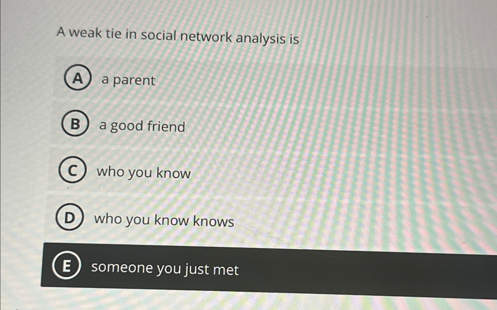 Solved A weak tie in social network analysis is ﻿a parent | Chegg.com
