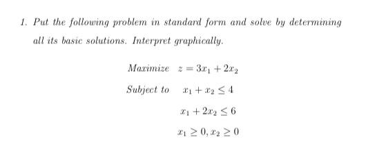 Solved 1. Put the following problem in standard form and | Chegg.com