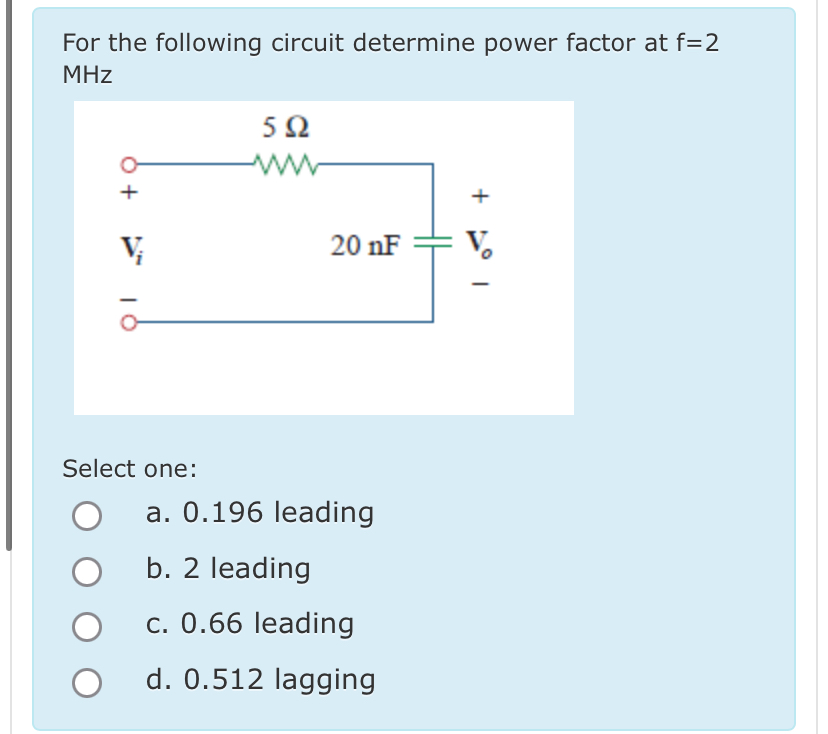 Solved For the following circuit determine power factor at | Chegg.com