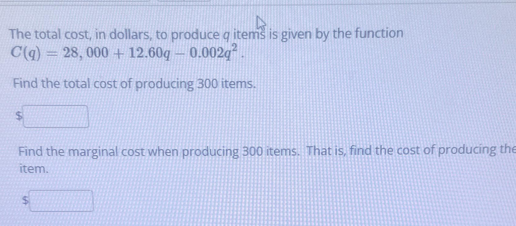 Solved The total cost, in dollars, to produce q ﻿items is | Chegg.com