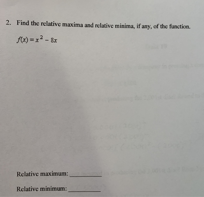Solved 2. Find the relative maxima and relative minima, if | Chegg.com