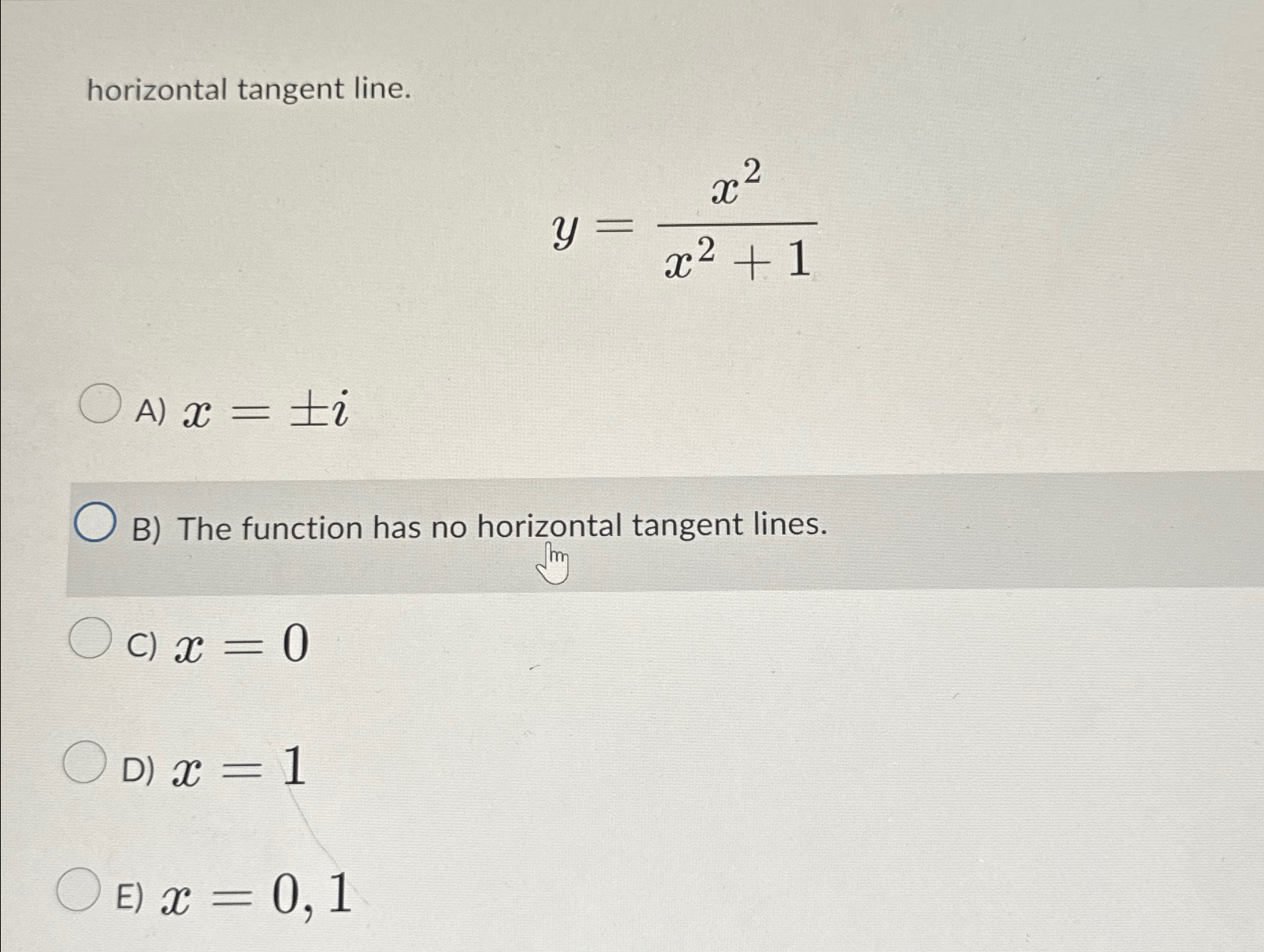 Solved horizontal tangent line.y=x2x2+1А) x=+-iB) ﻿The | Chegg.com