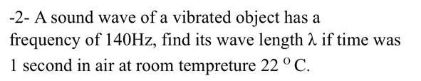 Solved -2- A sound wave of a vibrated object has a frequency | Chegg.com