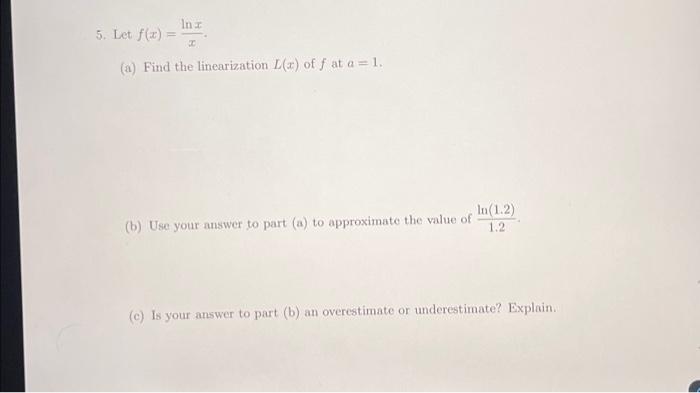 Solved In x 5. Let f(x) = X (a) Find the linearization L(x) | Chegg.com
