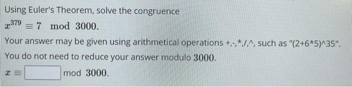 Solved Using Euler's Theorem, solve the congruence x379 = 7 | Chegg.com