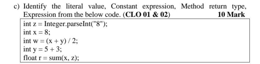Solved c) Identify the literal value, Constant expression, | Chegg.com