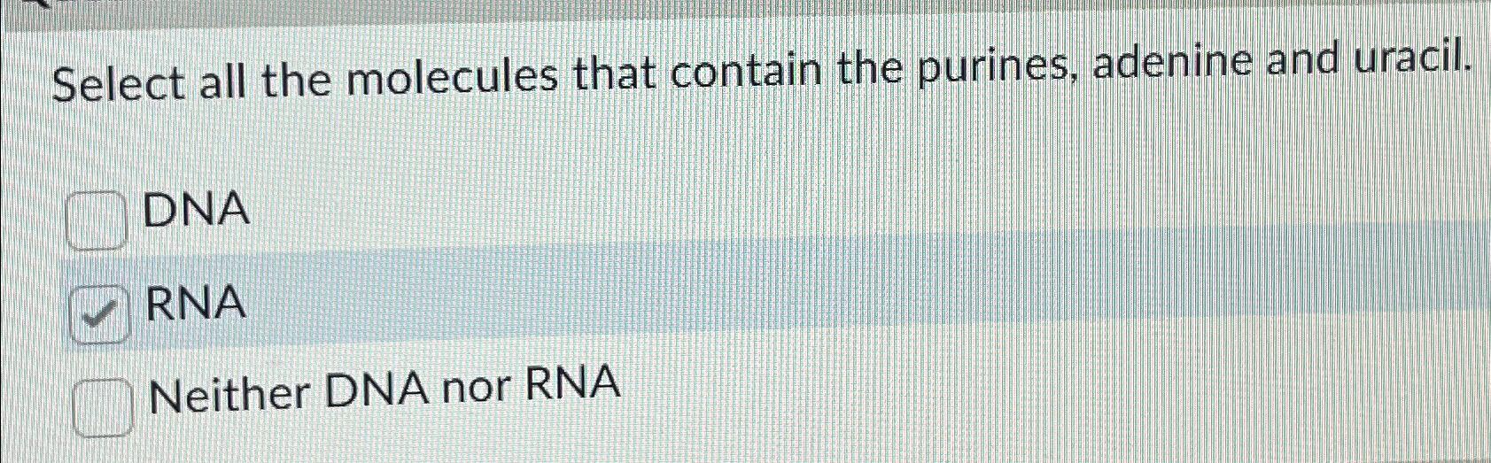 Solved Select all the molecules that contain the purines, | Chegg.com