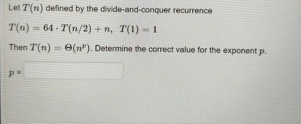 Solved Let T(n) defined by the divide-and-conquer recurrence | Chegg.com