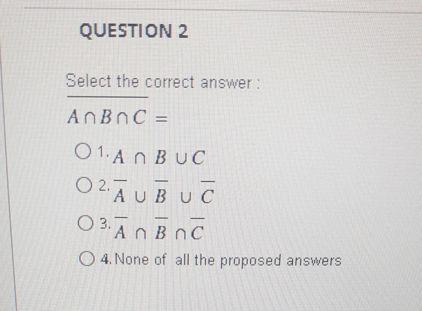 Solved QUESTION 2 Select the correct answer: AnBnC = 01. | Chegg.com