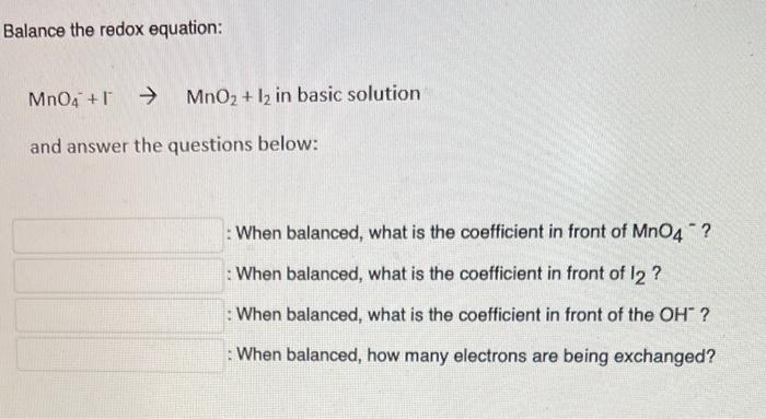 Solved Balance the redox equation: MnO4+1 → MnO2 + 12 in | Chegg.com