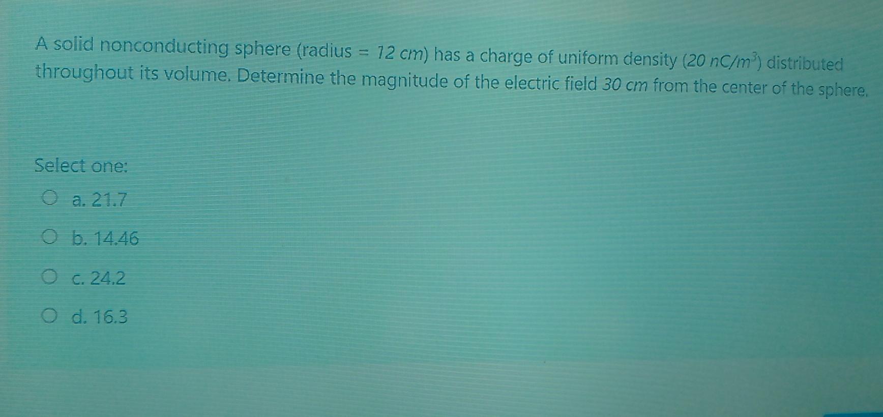 Solved A solid nonconducting sphere (radius = 12 cm) has a | Chegg.com