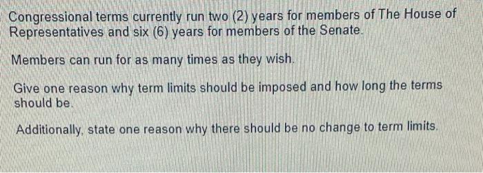 Solved Congressional terms currently run two (2) years for | Chegg.com
